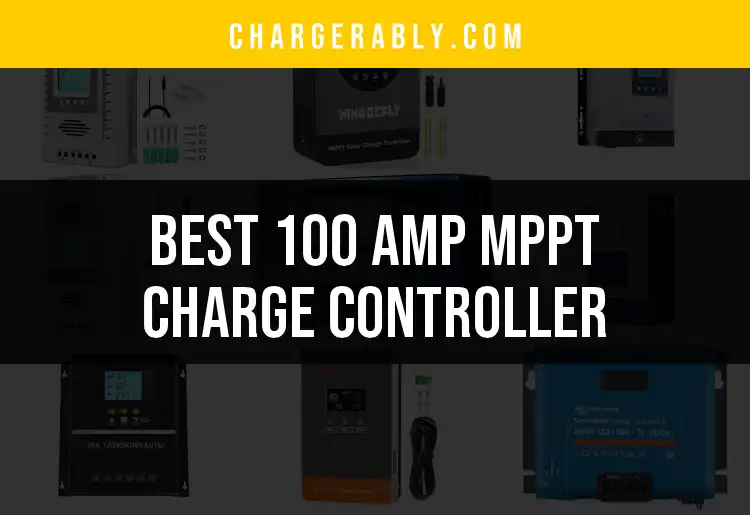 Top 10 100 Amp MPPT Charge Controllers You Need Today