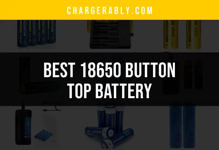 Top 10 18650 Button Top Batteries for Optimal Performance