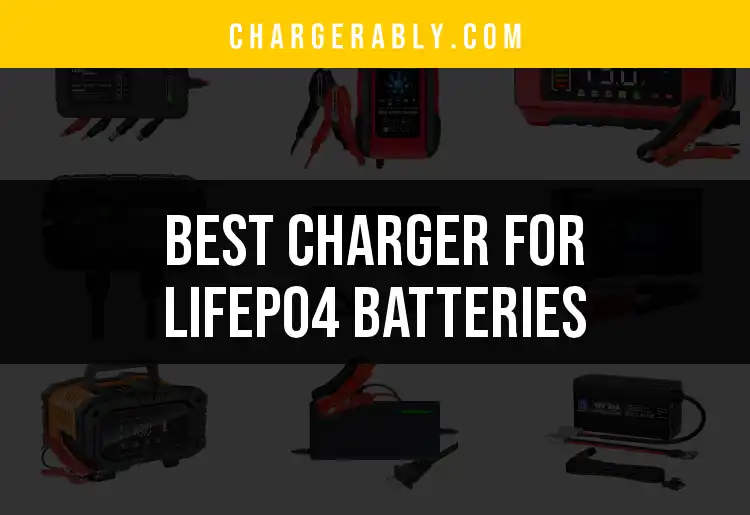 13 Top Chargers for LiFePO4 Batteries to Power Your Life