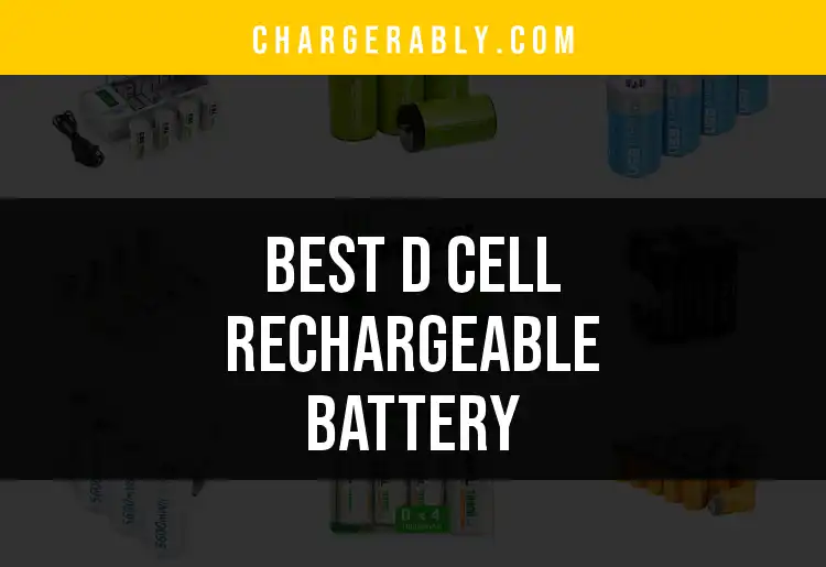 13 Top D Cell Rechargeable Batteries to Power Your Life